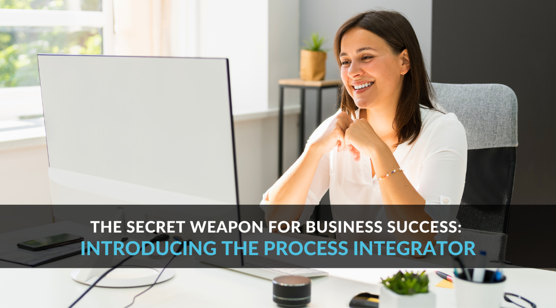 The Secret Weapon For Business Success: Process Integrator The Secret Weapon For Business Success: Process Integrator